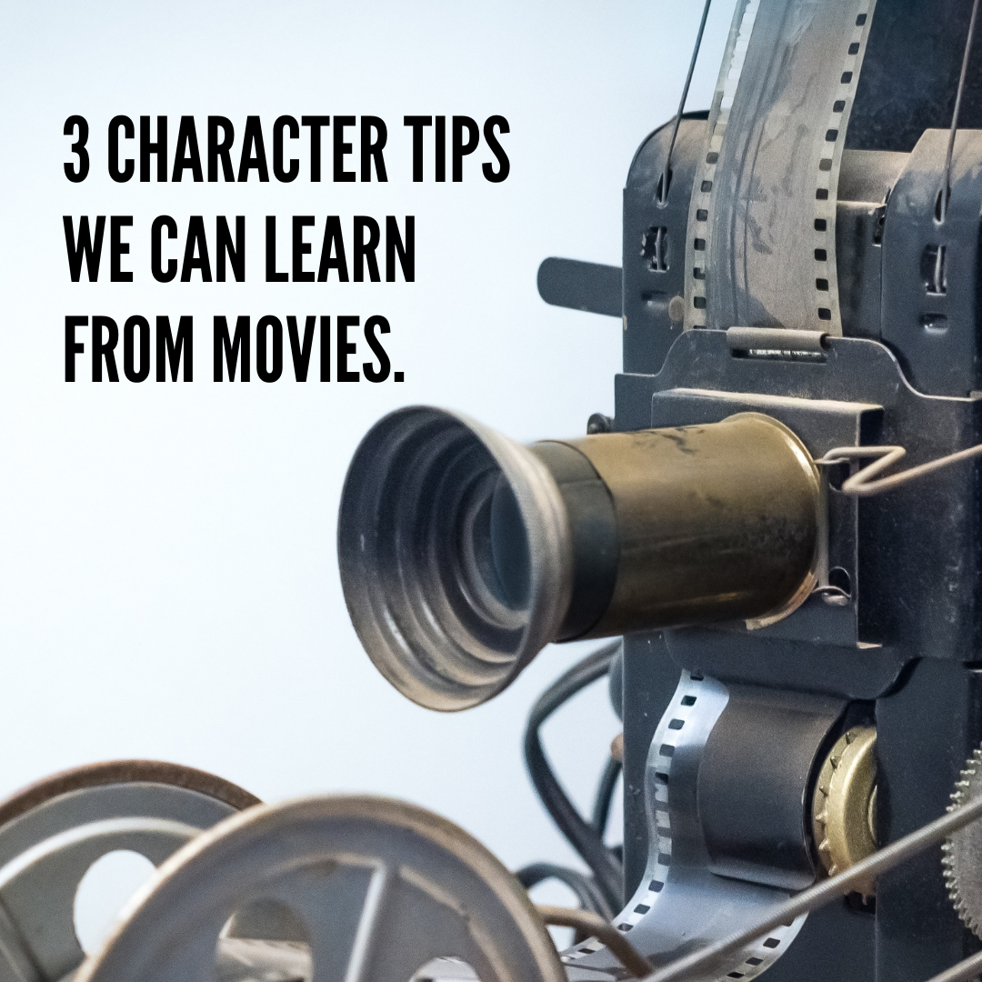 3 Character Tips We can Learn from Movies | caraputman.com